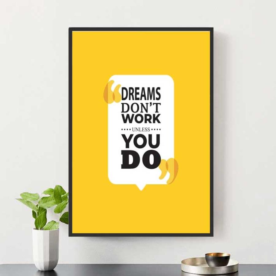 Tranh slogan tiếng anh: Dreams don’t work unless you do tại Xưởng tranh